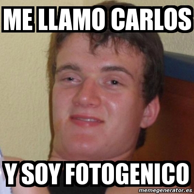 Meme Stoner Stanley - ME LLAMO CARLOS Y SOY FOTOGENICO - 2692842