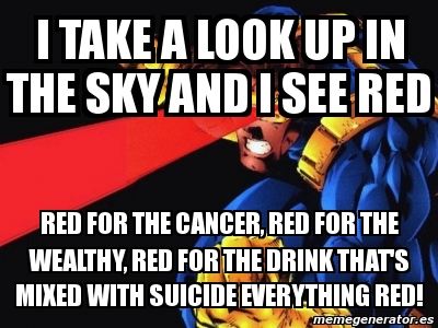 Meme Personalizado - I TAKE A LOOK UP IN THE SKY AND I SEE RED RED FOR ...