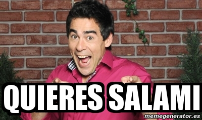 Meme Personalizado - quieres salami - 2070310