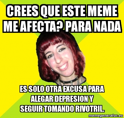Meme Personalizado - crees que este meme me afecta? para nada es solo ...