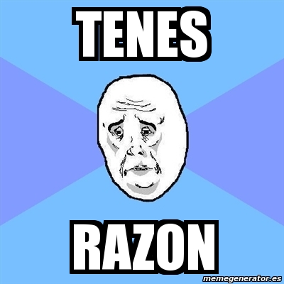 Meme Okay Guy - tenes razon - 2071583