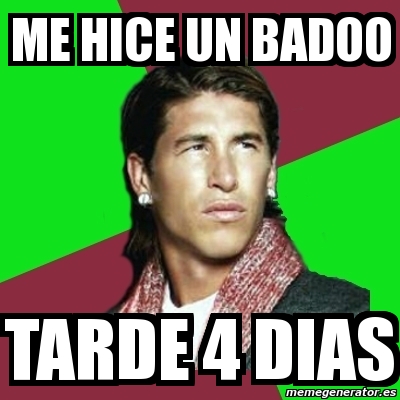 Meme Sergio Ramos - ME hice un badoo tarde 4 dias - 2072263