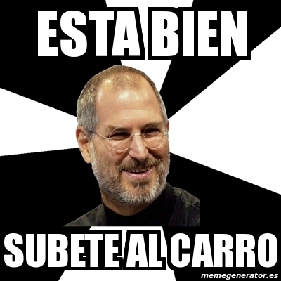 Meme Steve Jobs - esta bien subete al carro - 2075192