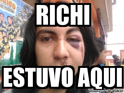 Meme Personalizado - RICHI ESTUVO AQUI - 2705308