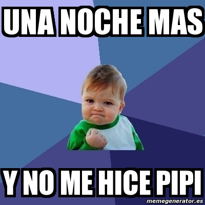 Meme Bebe Exitoso - una noche mas y no me hice pipi - 2709063