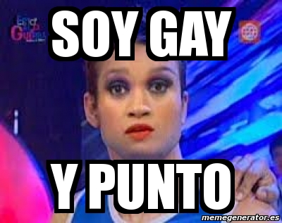 Meme Personalizado - soy gay y punto - 2712161