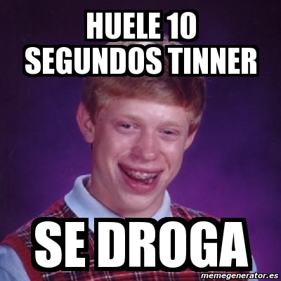 Meme Bad Luck Brian - huele 10 segundos tinner se droga - 2714732