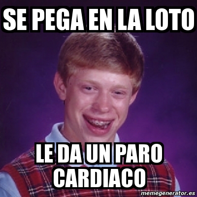Meme Bad Luck Brian - se pega en la loto le da un paro cardiaco - 2720484