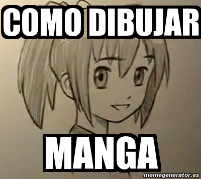 Meme Personalizado - Como dibujar manga - 2728202