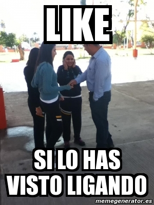 Meme Personalizado - like si lo has visto ligando - 2730084