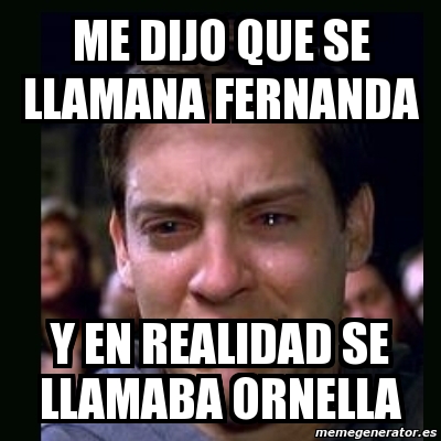 Meme crying peter parker - me dijo que se llamana fernanda y en ...