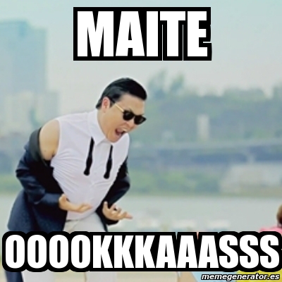 Meme Gangnam Style - MAITE OOOOKKKAAASSS - 2731460