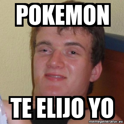 Meme Stoner Stanley - POkemon te elijo yo - 2744069