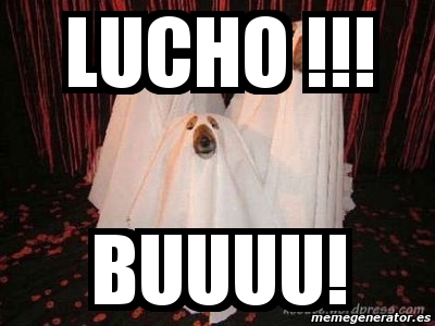 Meme Personalizado - LUCHO !!! bUUUU! - 2747391