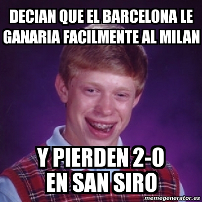 Meme Bad Luck Brian - decian que el barcelona le ganaria facilmente al ...