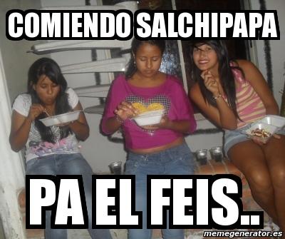 Meme Personalizado - comiendo salchipapa pa el feis.. - 2756697
