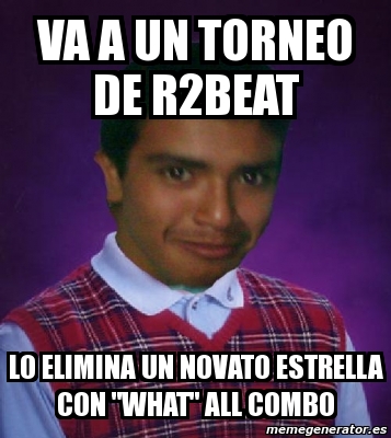 Meme Personalizado - va a un torneo de r2beat lo elimina un novato ...