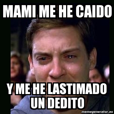 Meme crying peter parker - mami me he caido y me he lastimado un dedito ...