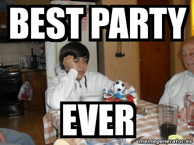 Meme Personalizado - Best party EVER - 2762750