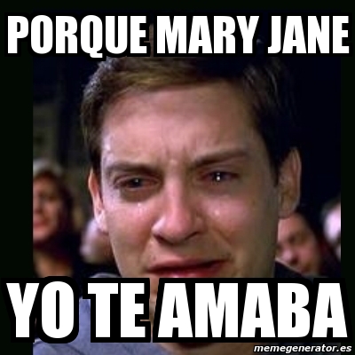 Meme crying peter parker - porque Mary Jane yo te amaba - 2768651
