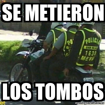 Meme Personalizado - se metieron los tombos - 2775244