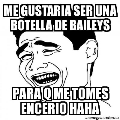 Meme Yao Ming 2 - me gustaria ser una botella de baileys para q me ...