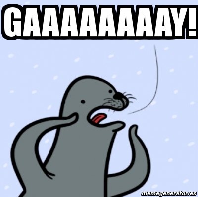 Meme Personalizado - gaaaaaaaay! - 2778467