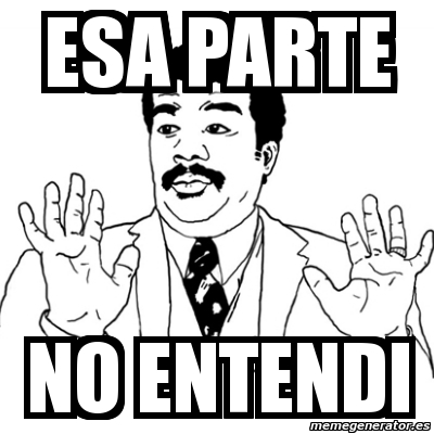 Meme Ay Si - esa parte no entendi - 2779122