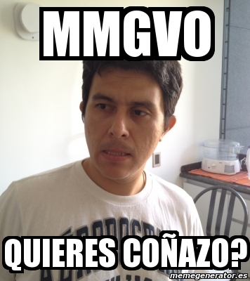 Meme Personalizado - Mmgvo Quieres coÃ±azo? - 2780385