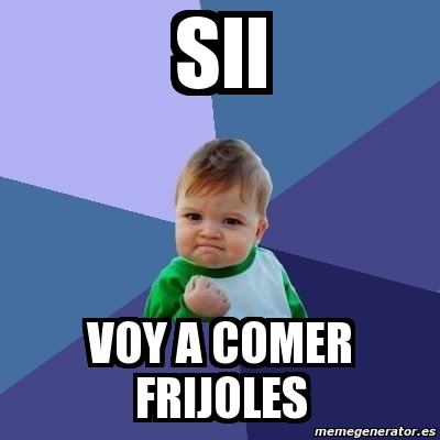Meme Bebe Exitoso - sii voy a comer frijoles - 2780646