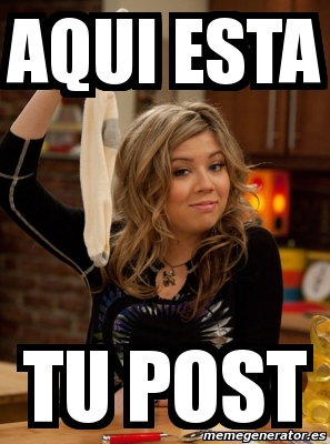 Meme Personalizado - aqui esta tu post - 2781706