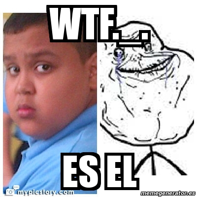 Meme Personalizado - wtF._. es el - 2785867