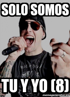 Meme Personalizado - SOLO SOMOS TU Y YO (8) - 2790465