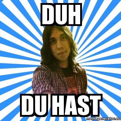 Meme Personalizado - duh du hast - 2793689