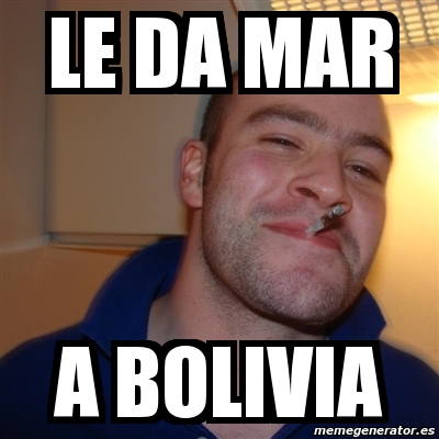 Meme Greg - le da mar a bolivia - 2794042