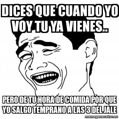 Meme Yao Ming 2 - dices que cuando yo voy tu ya vienes.. pero de tu ...