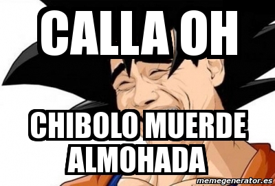Meme Personalizado - calla oh chibolo muerde almohada - 2796264