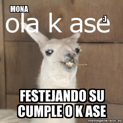 Meme Personalizado - mona :) festejando su cumple o k ase - 2799668