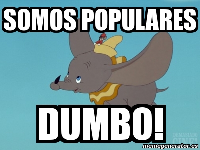 Meme Personalizado - somos populares dumbo! - 2083887