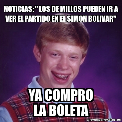 Meme Bad Luck Brian - Noticias: " los de millos pueden ir a ver el ...