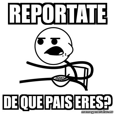Meme Cereal Guy - Reportate de que pais eres? - 2089087