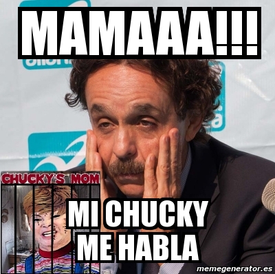 Meme Personalizado - mamaaa!!! mi chucky me habla - 2800999