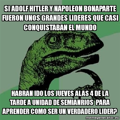 Meme Filosoraptor - Si adolf hitler y napoleon bonaparte fueron unos ...