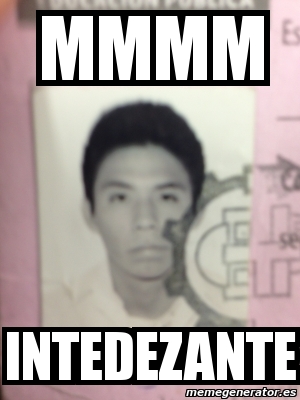 Meme Personalizado - MMMM INTEDEZANTE - 2809562