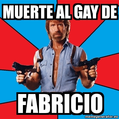 Meme Chuck Norris - muerte al gay de fabricio - 2812358