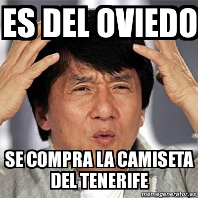 Meme Jackie Chan - Es DEL OVIEDO SE compra la camiseta del tenerife ...