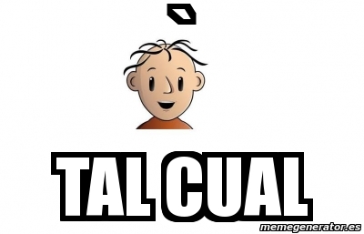 Meme Personalizado - ` tal cual - 2817428
