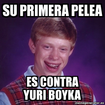 Meme Bad Luck Brian - su primera pelea ES CONTRA YURI BOYKA - 2818261