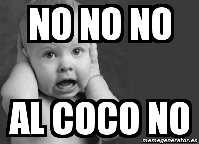 Meme Personalizado - no no no al coco no - 2818679