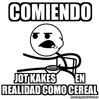 Meme Cereal Guy - comiendo jot kakes en realidad como cereal - 2819692